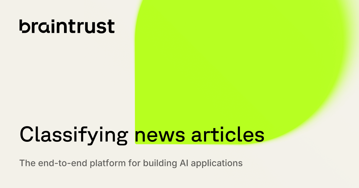 Classifying news articles - Docs - Braintrust